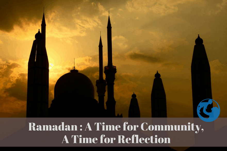 Ramadan - A Time for Community, A Time for Reflection - Raising World ...